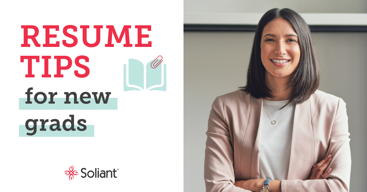 Resume Tips For New Grads - Soliant Health