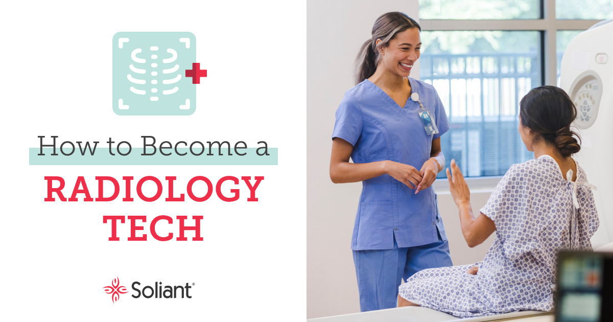 How to Become a Radiology Tech - Soliant Health