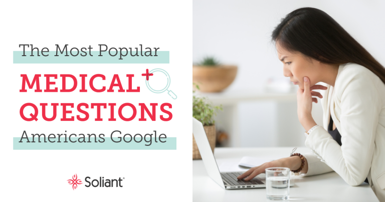 The Most Popular Medical Questions Americans Google - Soliant Health