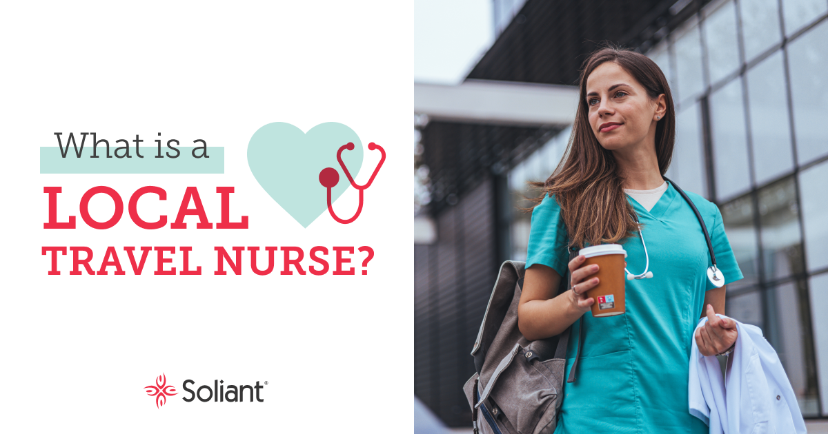What is Local Travel Nursing? - Soliant Health