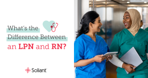 LPN vs RN: The Differences Between LPNs and RNs - Soliant Health